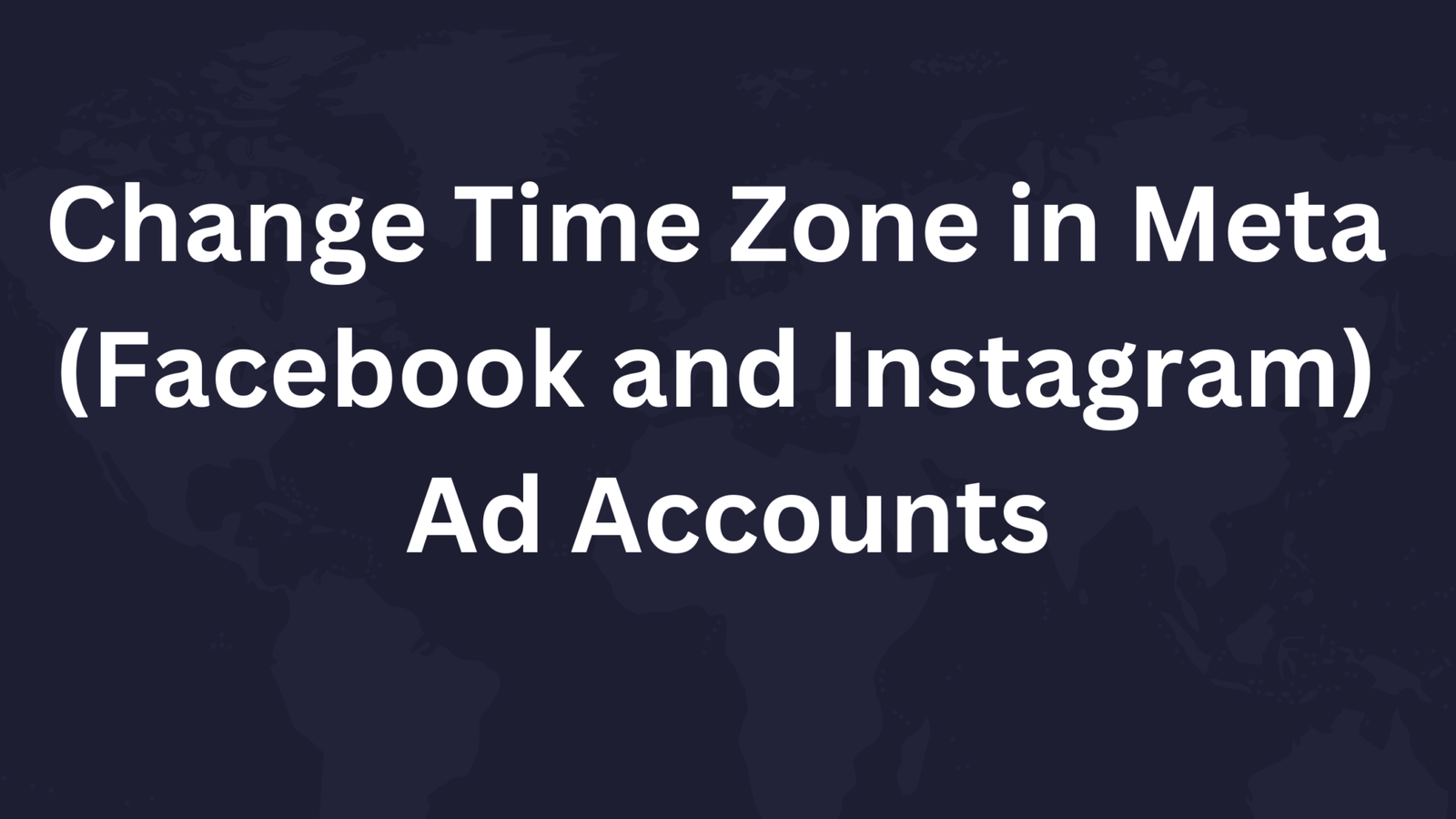 How To Change/modify Time Zone In Meta (Facebook And Instagram) Ad Accounts